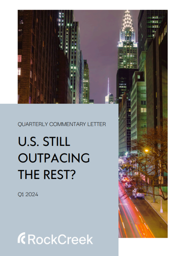 Quarterly Letter – Q1 2024: U.S. Still Outpacing the Rest? | RockCreek